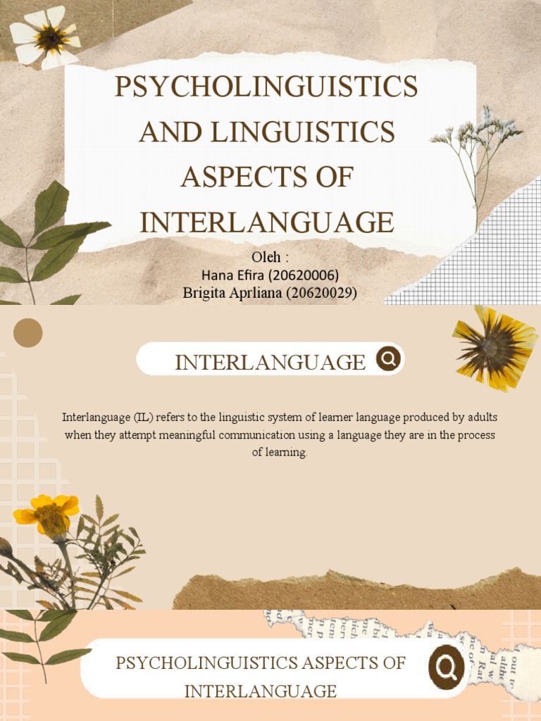 Psycholinguistics and Linguistics Aspects of Interlanguage: Oleh: Hana ...
