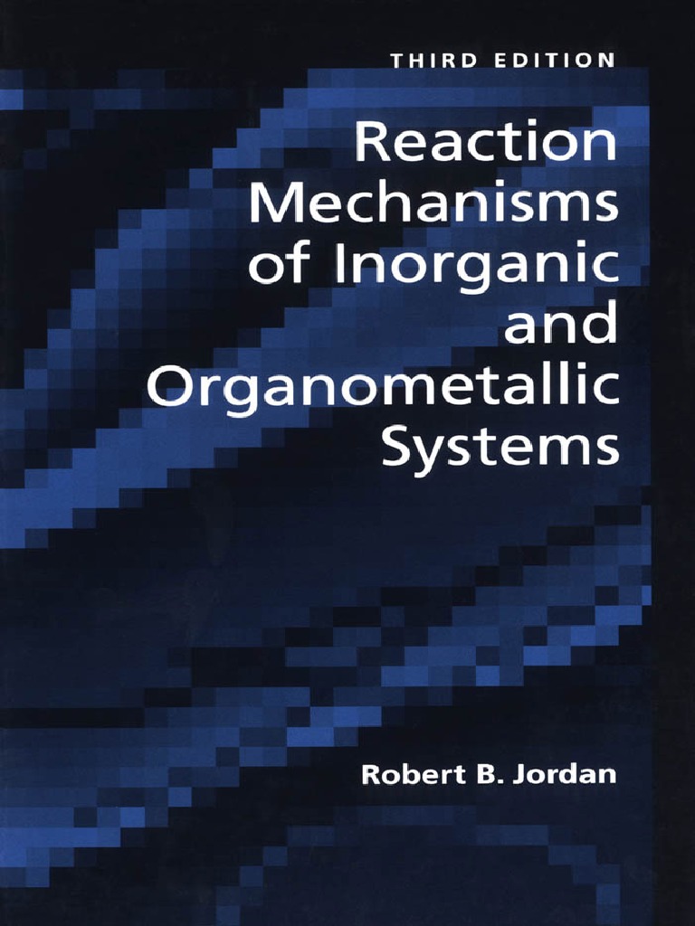 Reaction Mechanisms of Inorganic and Organometallic Systems by Robert B. Jordan | PDF | Reaction ...