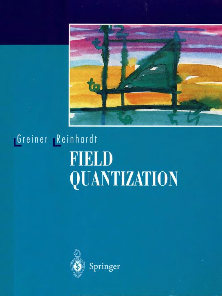 Field Quantization - Walter Greiner & Joachim Reinhardt | PDF