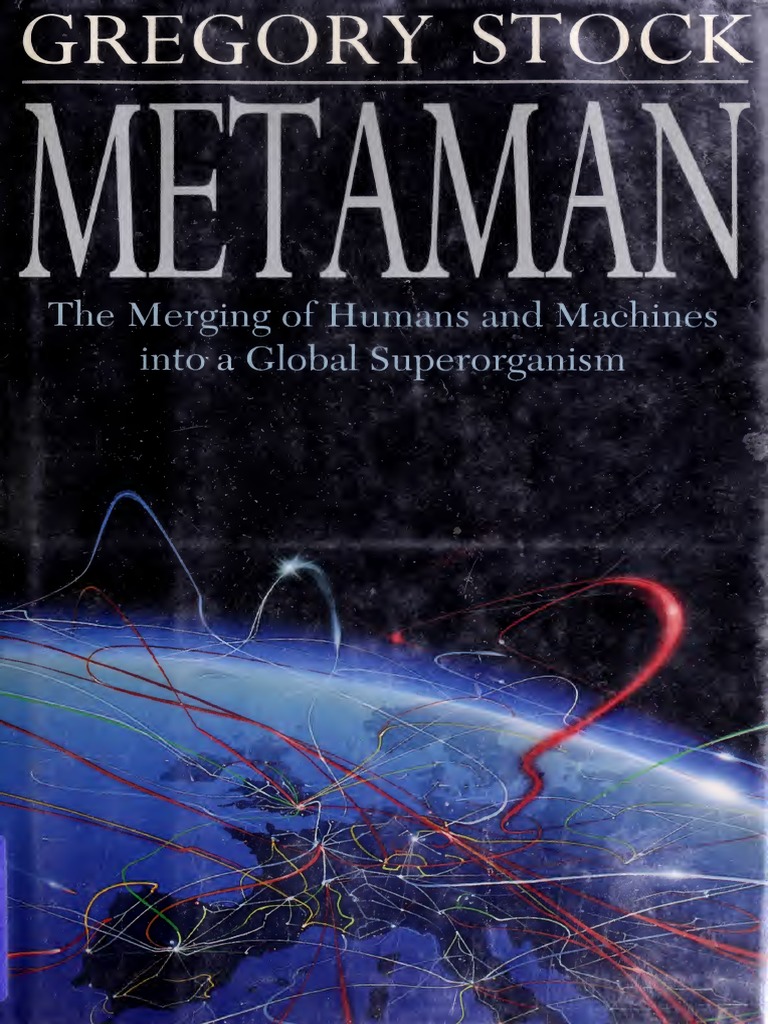 Gregory Stock - Metaman - The Merging of Humans and Machines Into A ...