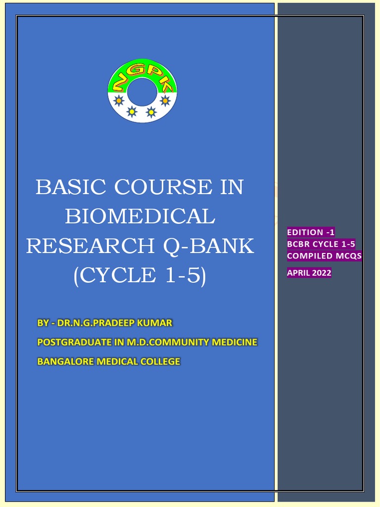 Basic Course in Biomedical Research Q-Bank (CYCLE 1-5) : by - Dr.N.G.Pradeep Kumar Bangalore ...
