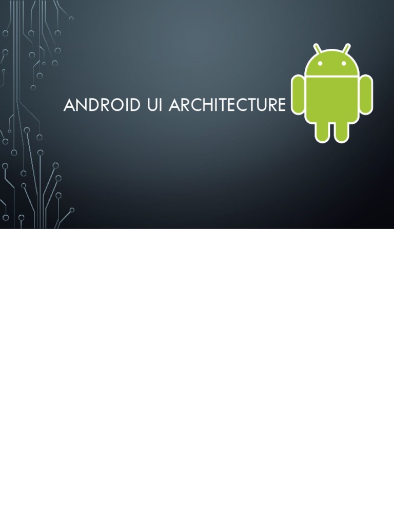 6 Android UI Architecture | PDF | User Interface | Android (Operating System)