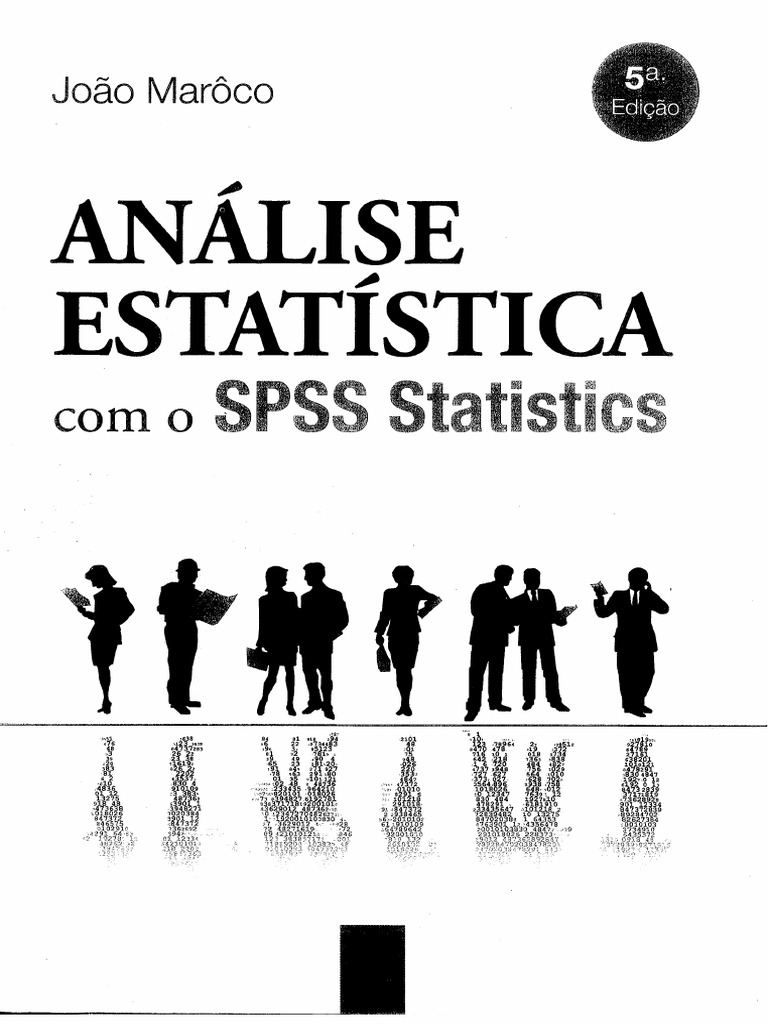 ANÁLISE ESTATÍSTICA Com o SPSS Statistics - 5. Edição - João Marôco | PDF