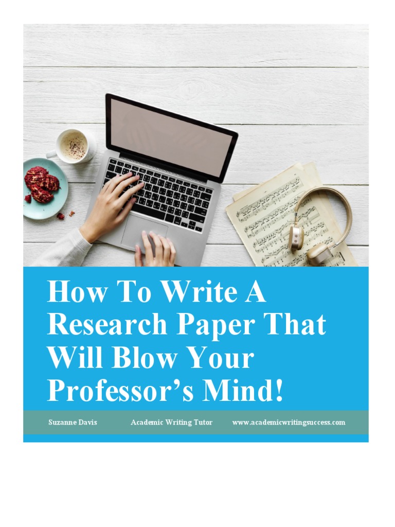 How To Write A Reasearch Paper That Will Blow Your Professors Mind ...