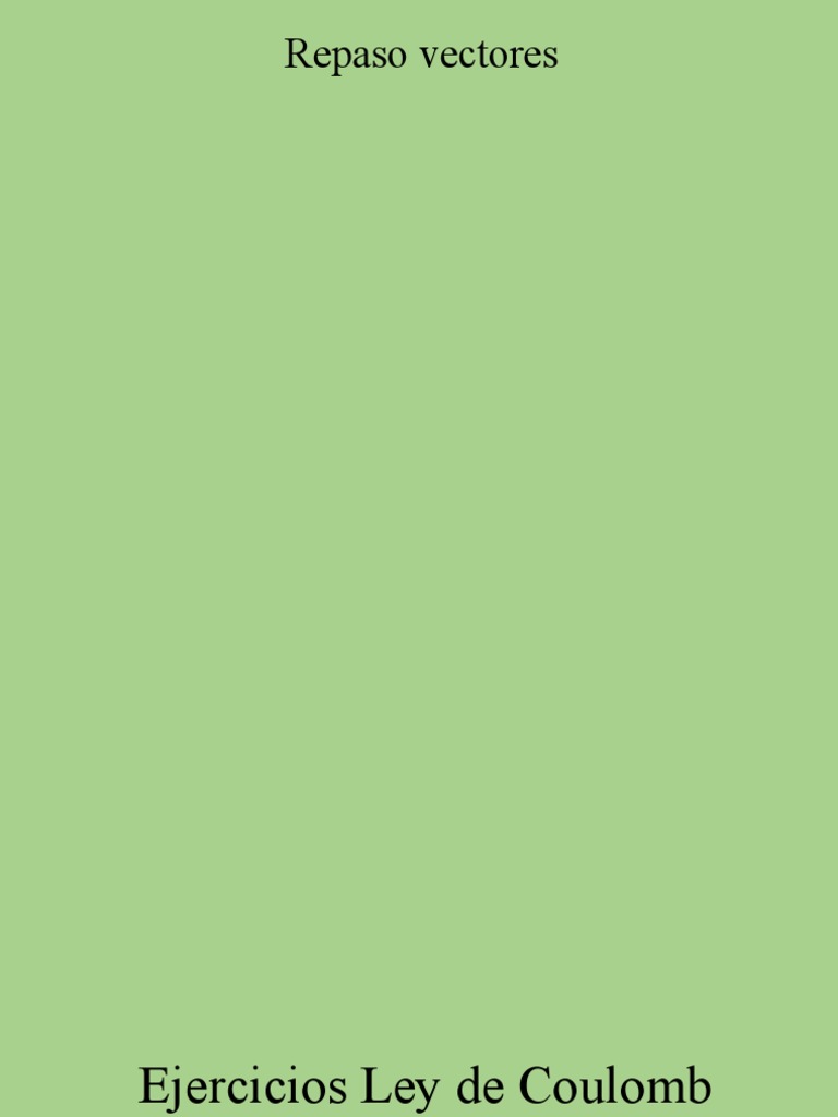 Clases 02 y 03 Ejercicios Ley de Coulomb | Descargar gratis PDF | Vector Euclidiano | Fuerza