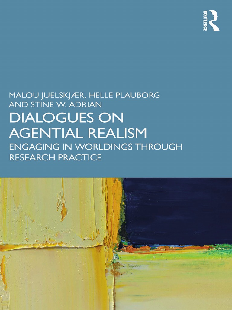 Dialogues On Agential Realism Engaging in Worldings Through Research ...