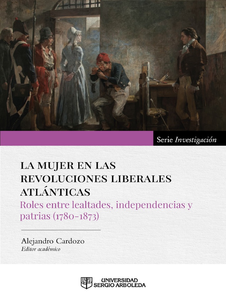 La mujer en las revoluciones liberales atlánticas. Roles entre lealtades, independencias y ...