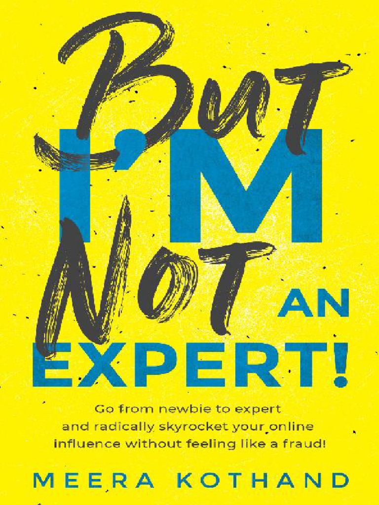 But I'm Not An Expert Go From Newbie To Expert and Radically Skyrocket ...