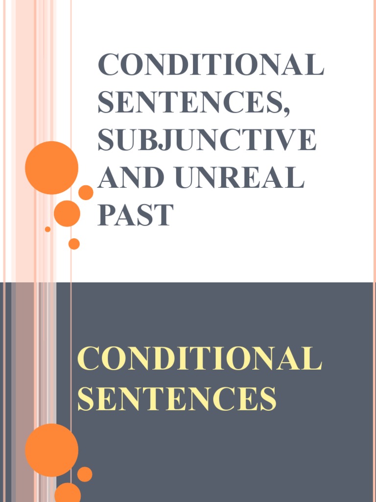 Condtional Sentences, Subjunctive and Unreal Past | PDF | Syntax | Language Mechanics