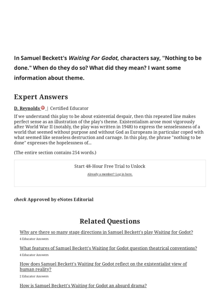 In Samuel Beckett's Waiting For Godot, characters say, ''Nothing to be ...