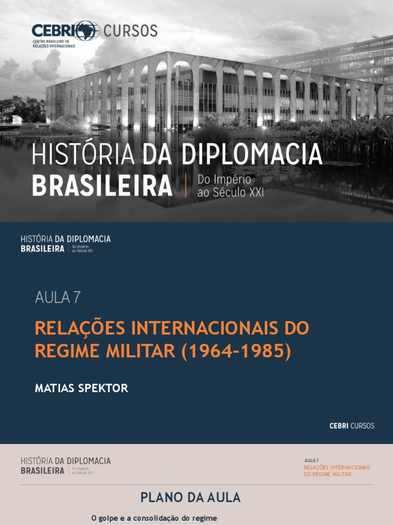 Curso CEBRI História Da Diplomacia Brasileira Aula 7 Matias Spektor | PDF