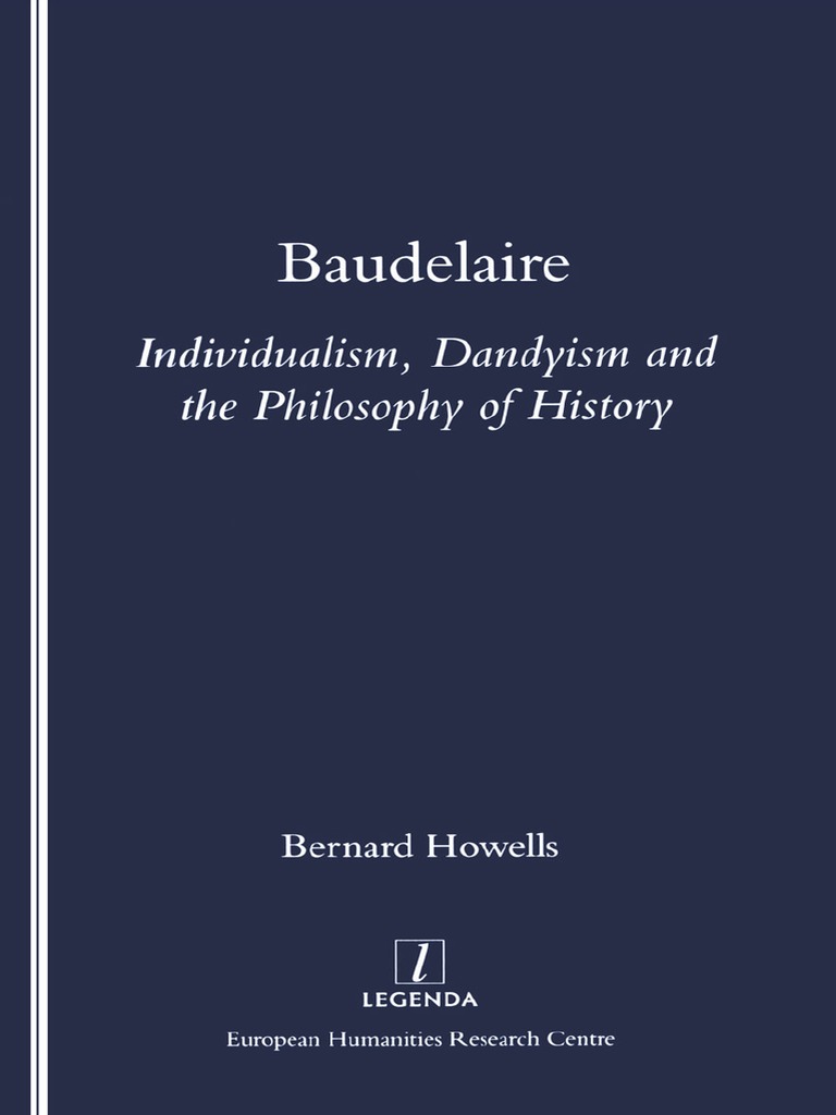 Baudelaire Individualism, Dandyism and The Philosophy of History ...