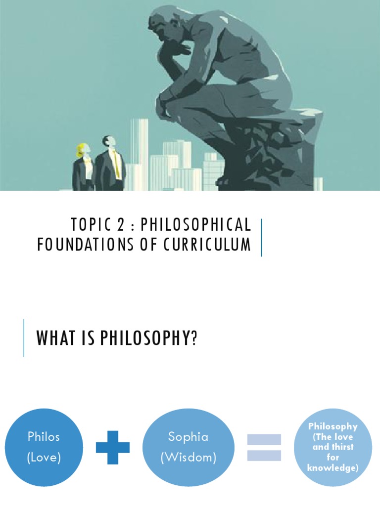 Topic 2 - Philosophical Foundations of Curriculum | PDF | Reality ...