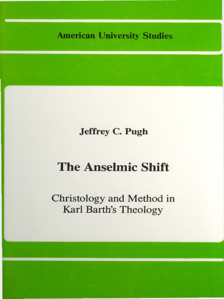 The Anselmic Shift Christology and Method in Karl Barths Theology ...
