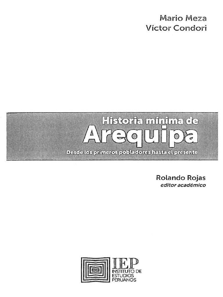 Historia Mínima De Arequipa Desde Los Primeros Pobladores Hasta El