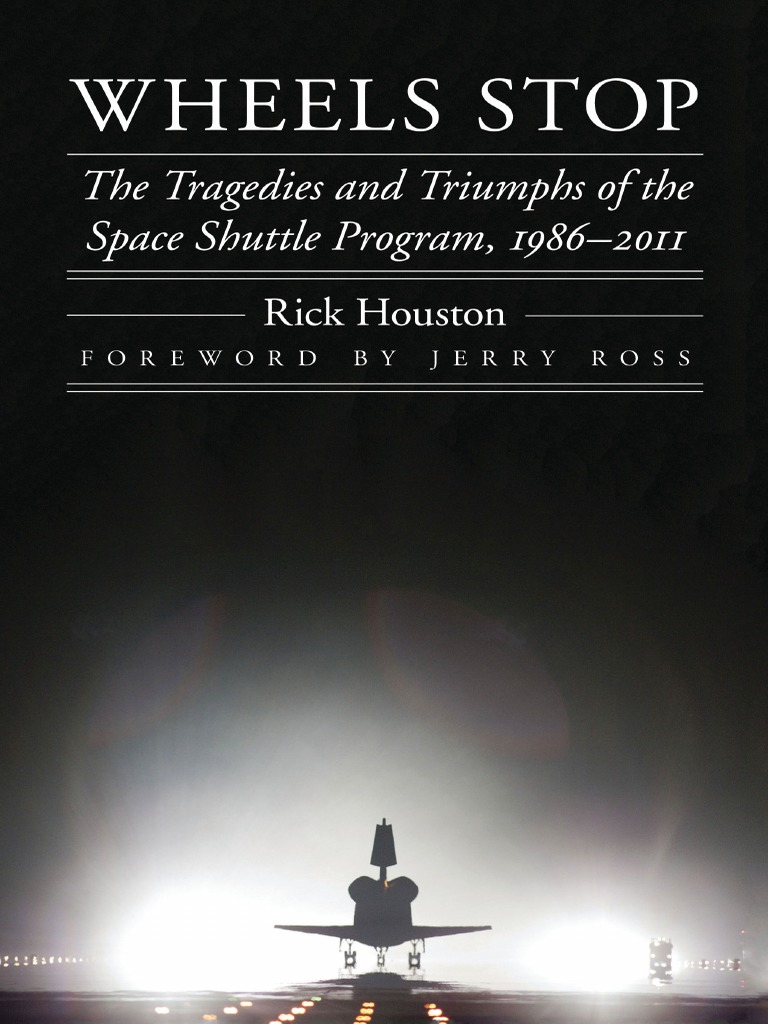 Wheels Stop The Tragedies and Triumphs of The Space Shuttle Program ...