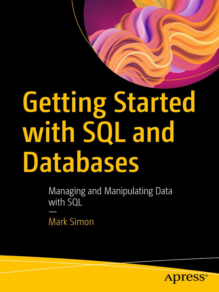 Getting Started With Sql And Databases Managing And Manipulating Data With Sql Mark Simon Z