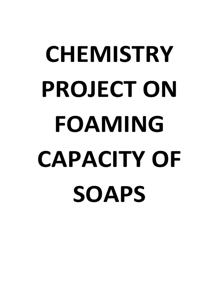 Chemistry Project On Foaming Capacity of Soaps | PDF