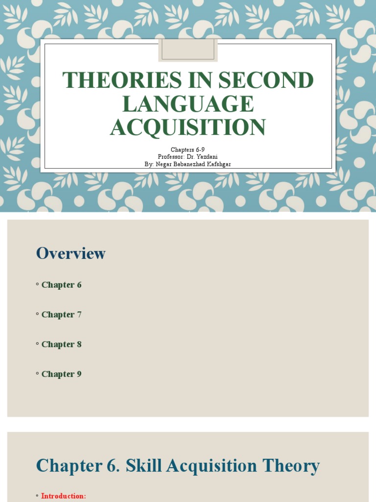 Theories in Second Language Acquisition: Chapters 6-9 Professor: Dr. Yazdani By: Negar ...