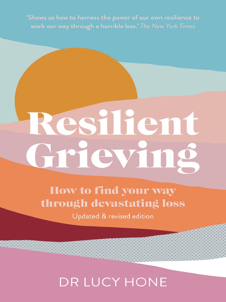 Resilient Grieving - DR Lucy Hone | PDF | Grief | Psychological Resilience