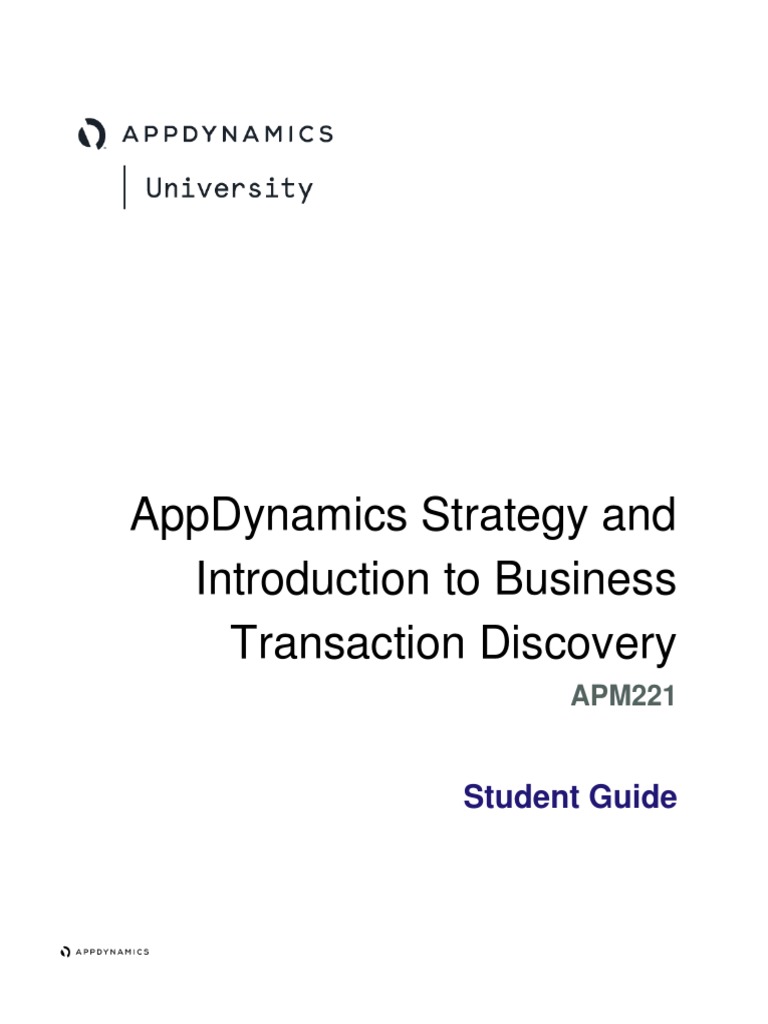 APM221 - AppDynamics Strategy and Introduction To Business Transaction Discovery - Student Guide ...