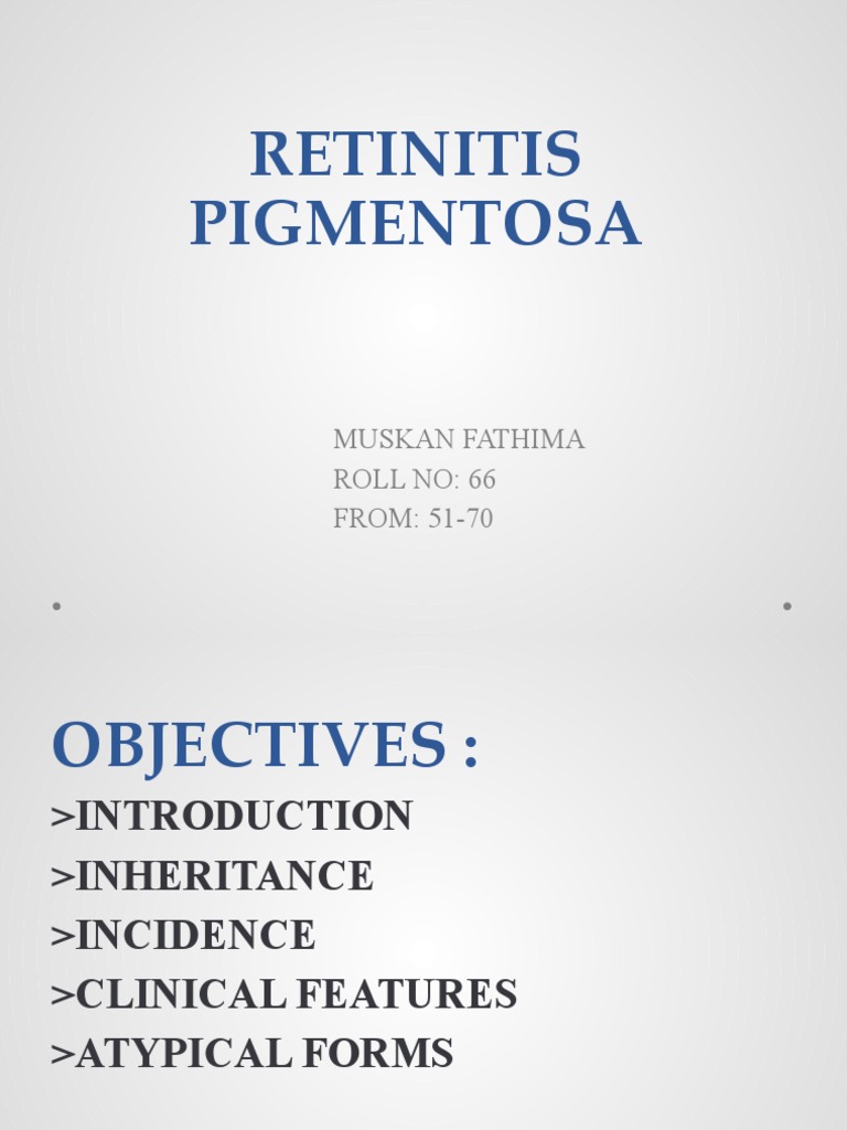 Retinitis Pigmentosa Overview by Muskan Fathima | PDF | Retina | Vision