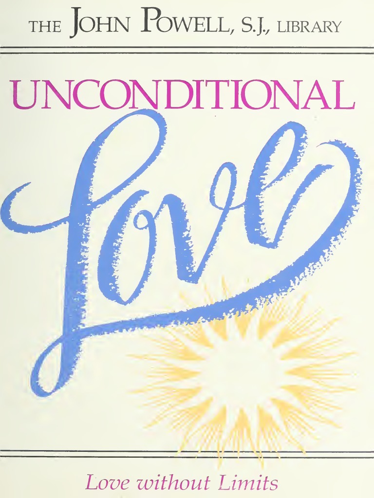 John Joseph Powell, John Powell - Unconditional Love - Love Without ...