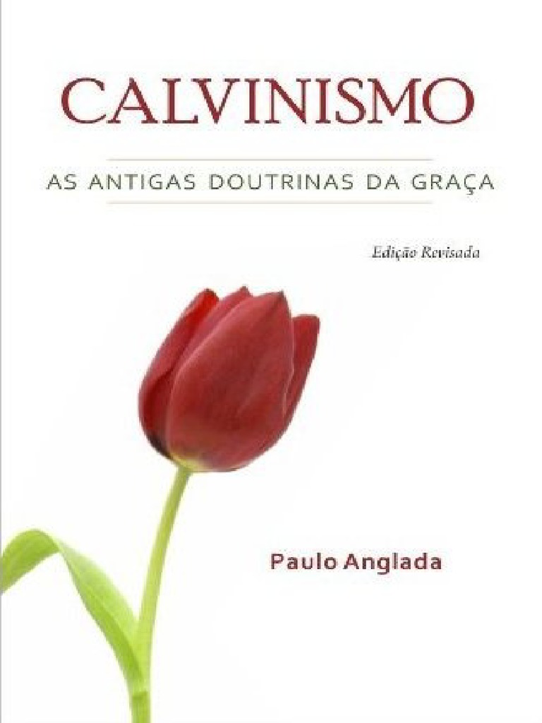 Calvinismo - As Antigas Doutrinas da Graca - Paulo Anglada (1) | PDF