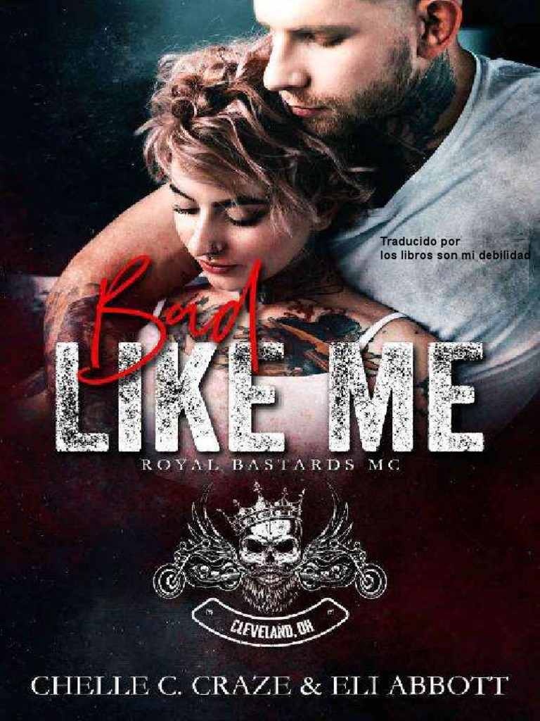 Serie Multiautor - Royal Bastards MC Universe 02 - Bad Like Me - Chelle C. Craze & Eli Abbott ...