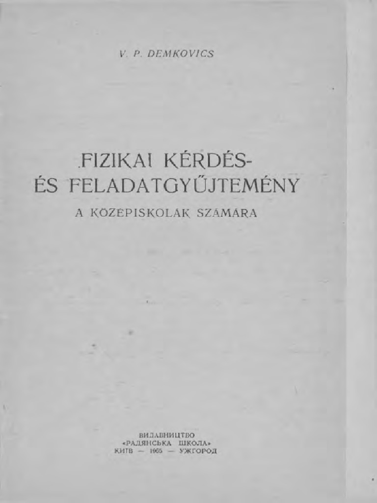 Fizikai Kérdés És Feladatgyűjtemény A Középiskolák Számára 1965 v. P. Demkovics Comp | PDF