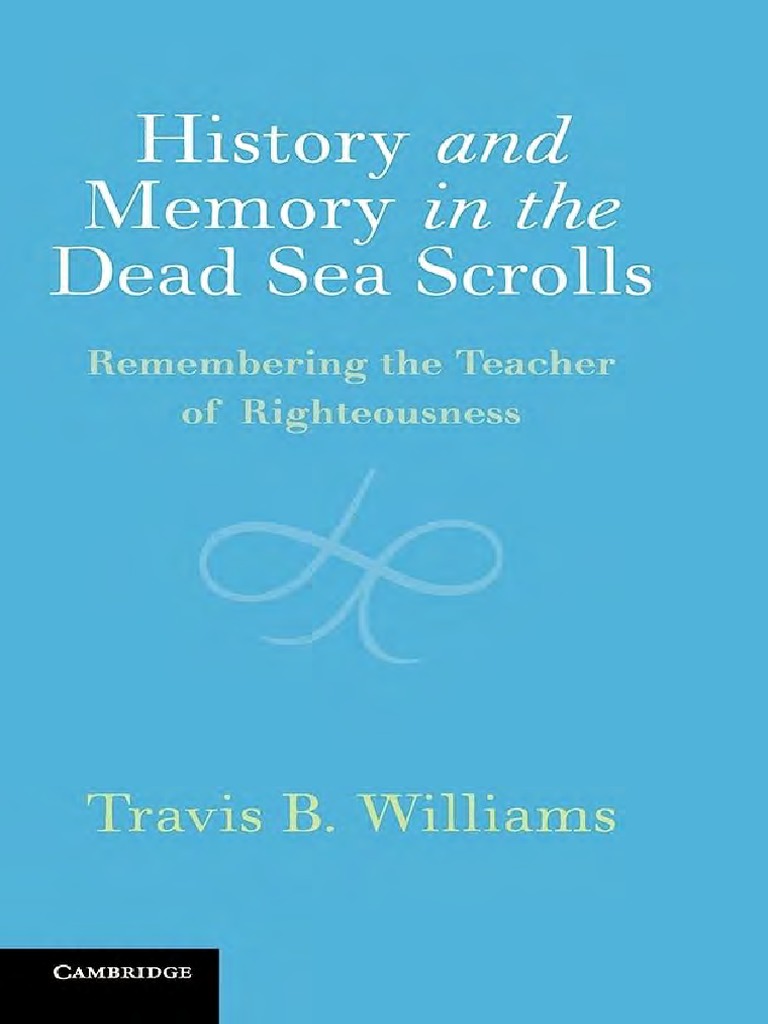 Travis B. Williams - History and Memory in The Dead Sea Scrolls ...