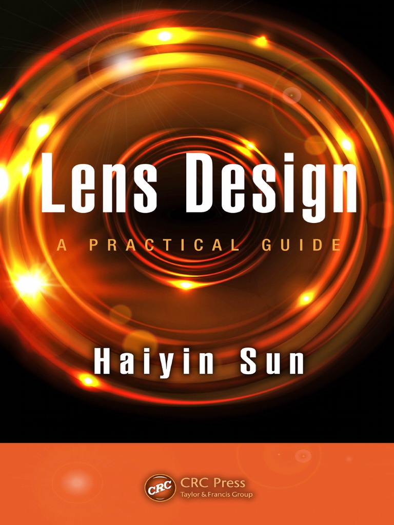 (Optical Sciences and Applications of Light) Sun, Haiyin - Lens Design - A Practical guide-CRC ...