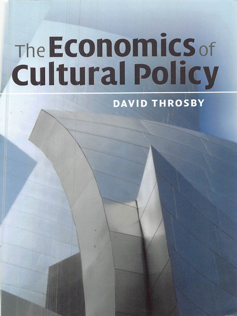 Throsby 2010 Economics of Cultural Policy | PDF