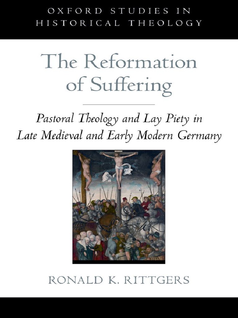 The Reformation of Suffering Pastoral Theology and Lay Piety in Late ...