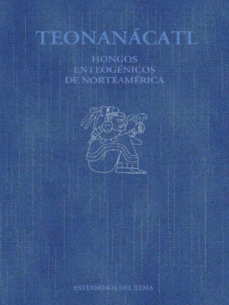 Teonanacatl: Hongos Enteogénicos en NA | PDF