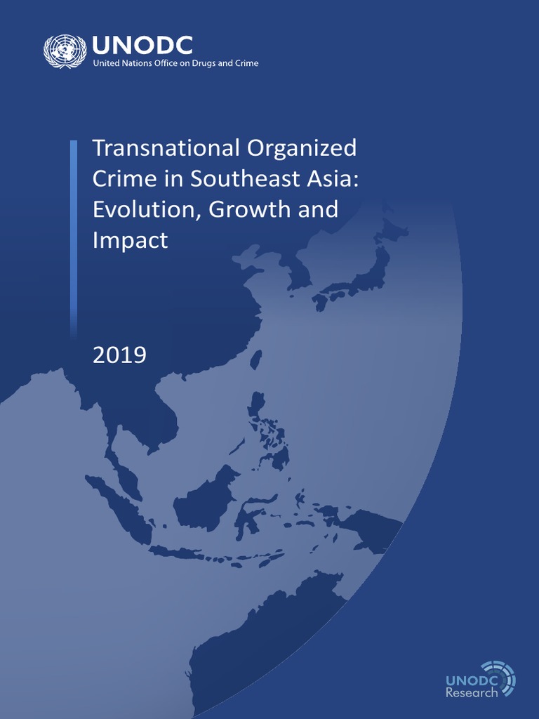 UN Transnational Organized Crime in Southeast Asia - Evolution, Growth and Impact SEA - TOCTA ...