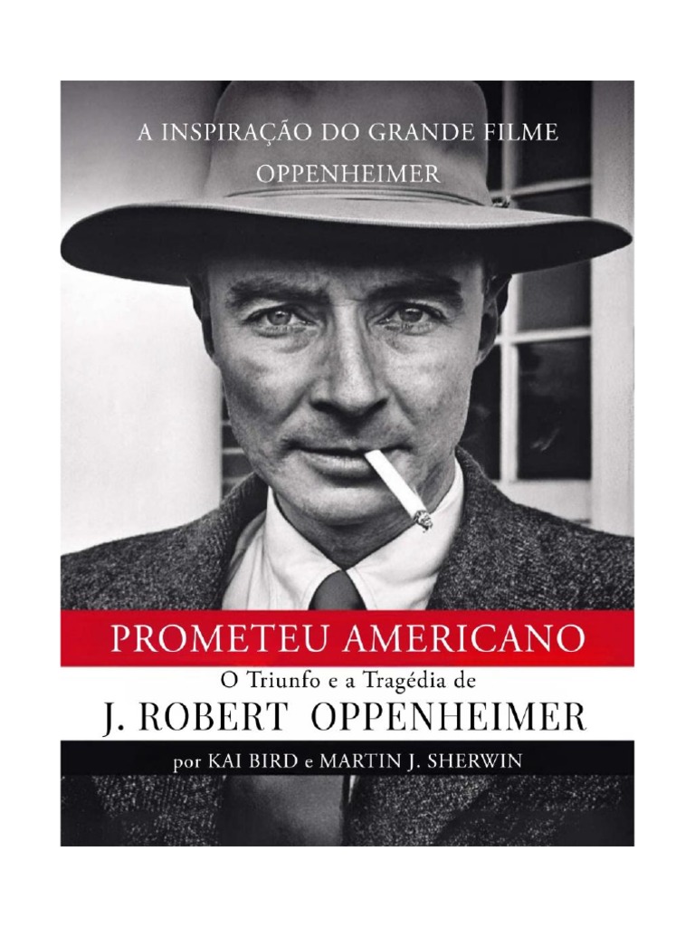 American Prometheus The Triumph and Tragedy of J. Robert Oppenheimer ...
