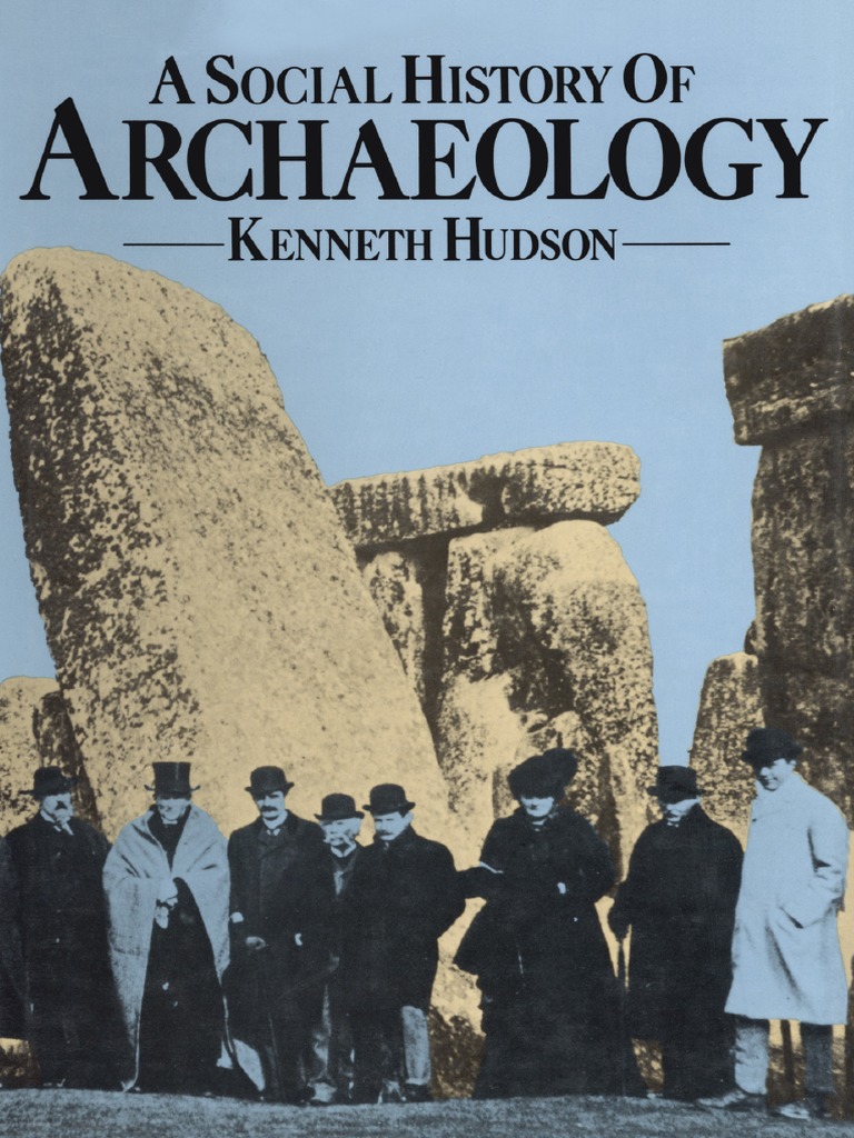 A Social History of Archaeology The British Experience (Kenneth Hudson ...