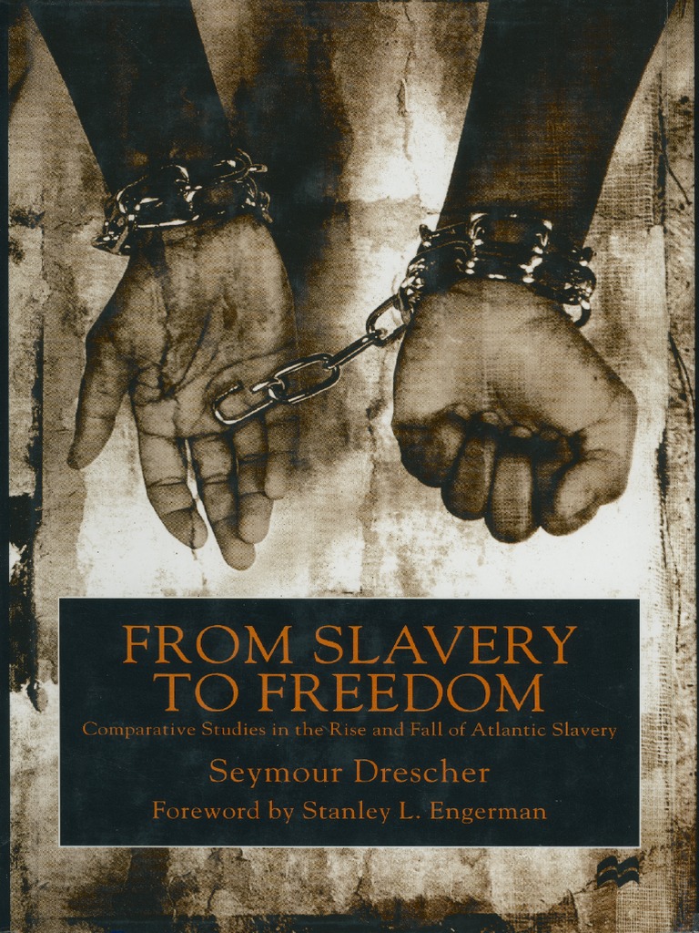 From Slavery To Freedom - Comparative Studies in The Rise and Fall of ...
