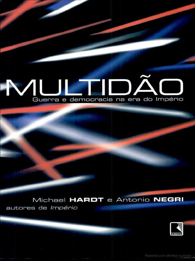 NEGRI, Antonio HARDT, Michael. Multidao - Guerra e Democracia Na Era Do ...
