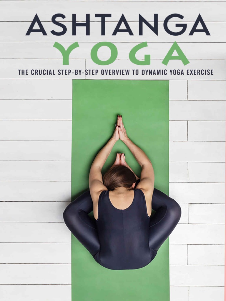 Ashtanga Yoga The Crucial Step-By-Step Overview To Dynamic Yoga ...