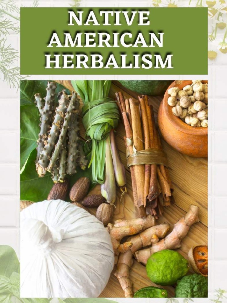 NATIVE AMERICAN HERBALISM BIBLE - The Complete Guide To Naturally ...