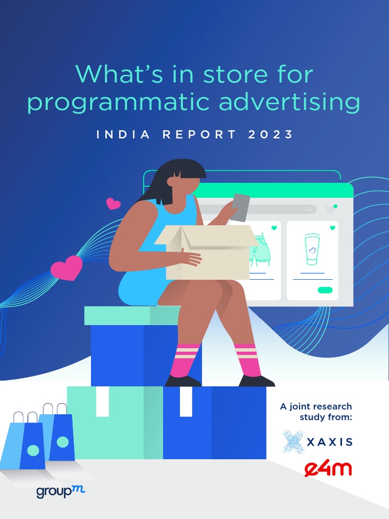 Whats in Store For Programmatic Advertising Xaxis India X E4m | PDF | E Commerce | Advertising