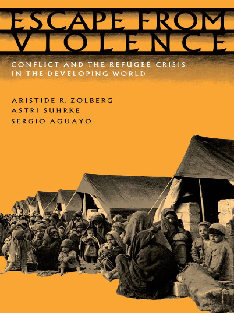 Aristide R. Zolberg, Astri Suhrke, Sergio Aguayo - Escape From Violence - Conflict and The ...