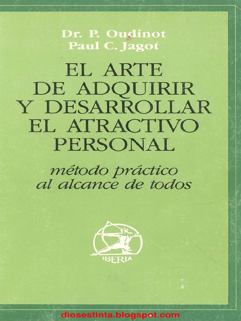 El Arte de Adquirir y Desarrollar El Atractivo Personal - Paul Jagot | PDF