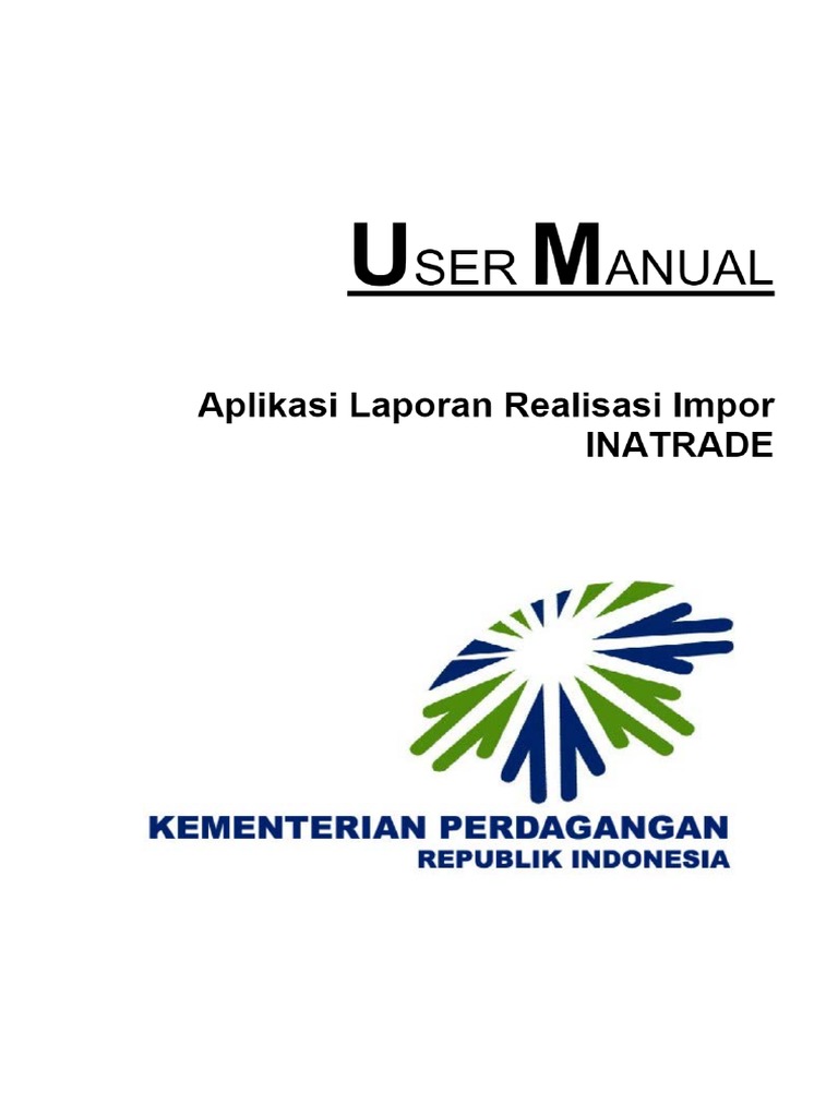 USER MANUAL. Aplikasi Laporan Realisasi Impor INATRADE | PDF