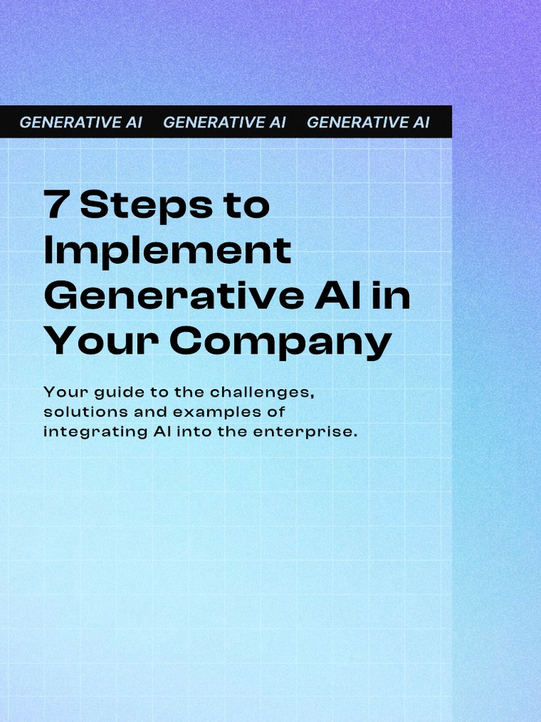 7 Steps To Implement Generative AI in Your Company (1) - Compressed ... 7 Steps To Implement Generative AI in Your Company (1) - Compressed ...