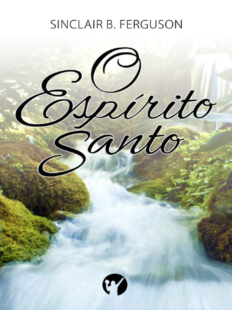 O Espírito Santo Esboço de Teologia Cristã Sinclair Ferguson | PDF ...