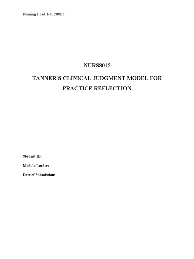 NURS8015 Tanner'S Clinical Judgment Model For Practice Reflection ...