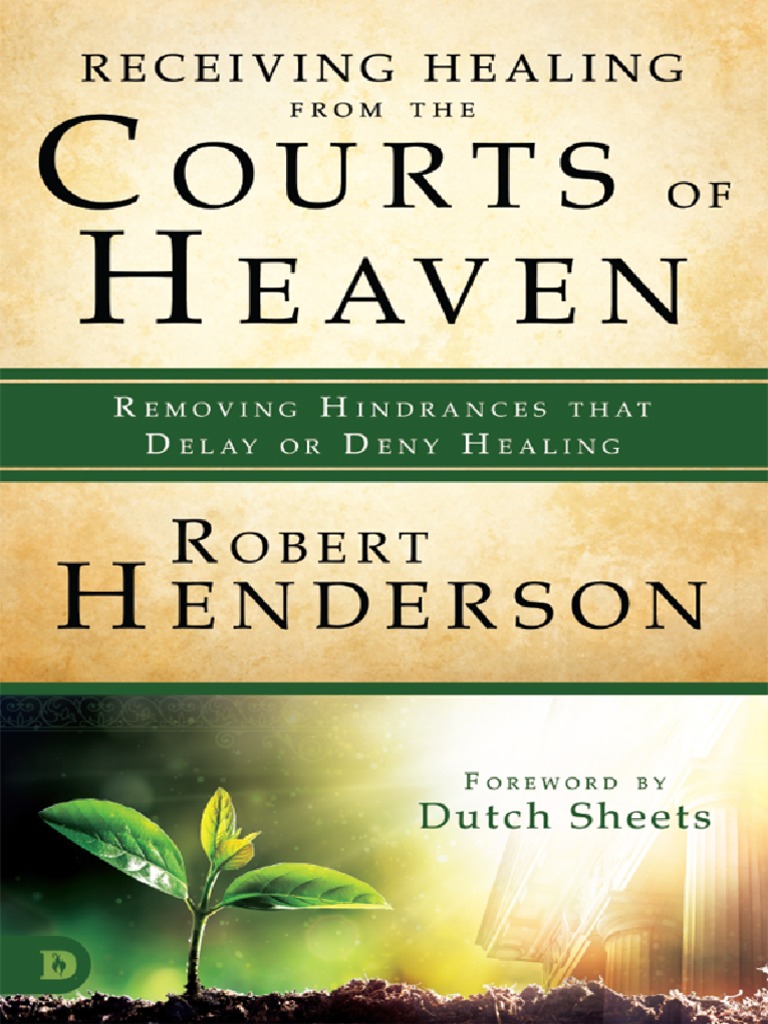 Robert Henderson Receiving Healing From The Courts of Heaven | PDF ...